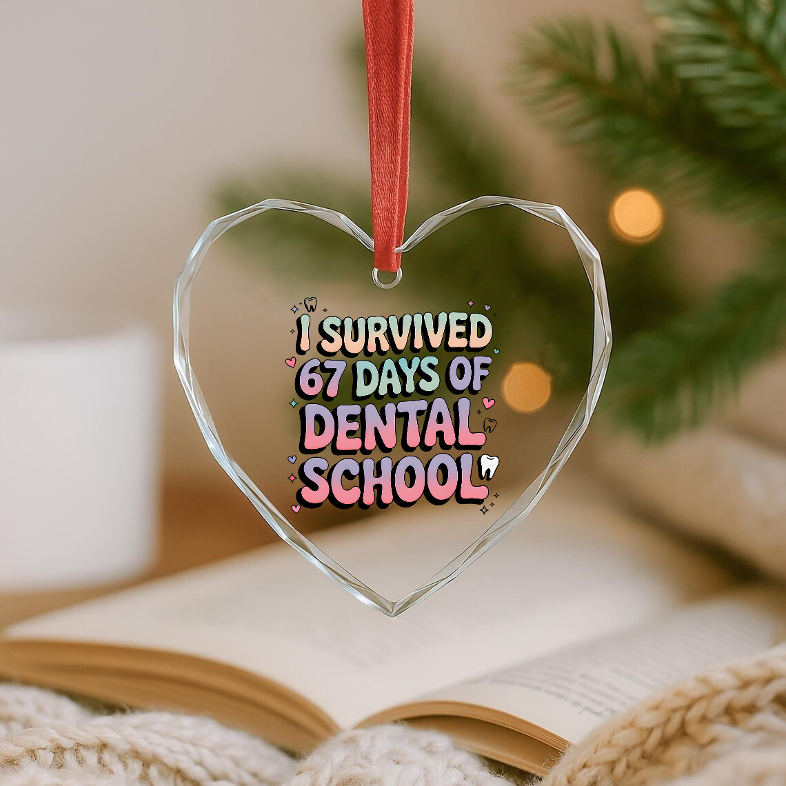 I Survived 67 Days Of Dental School Students Teachers Ornament Home ...