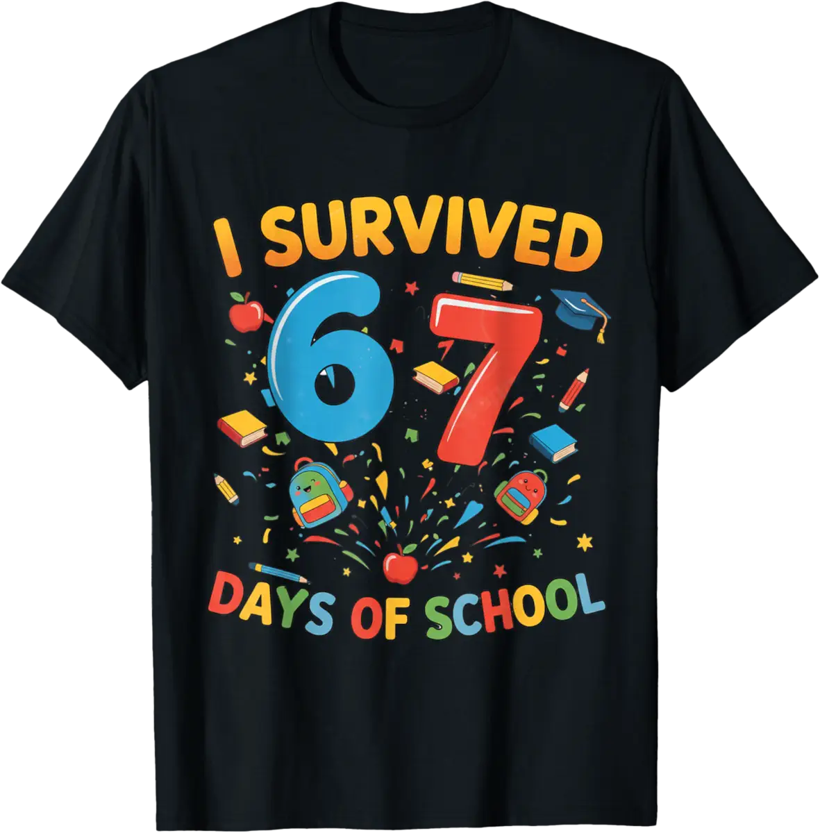 I Survived 67 Days Of School Six Seven 6 7 T-Shirt - Walmart.com