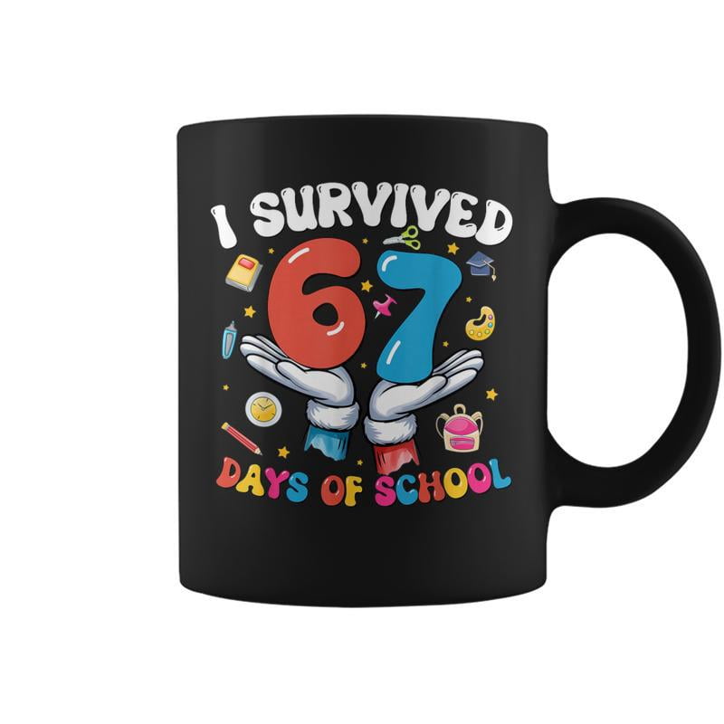 I Survived 67 Days Of School Six Seven 67 Gen Z Meme Teacher Coffee ...