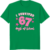 I Survived 67 Days of School Funny 67 Teachers Students Meme T-Shirt ...