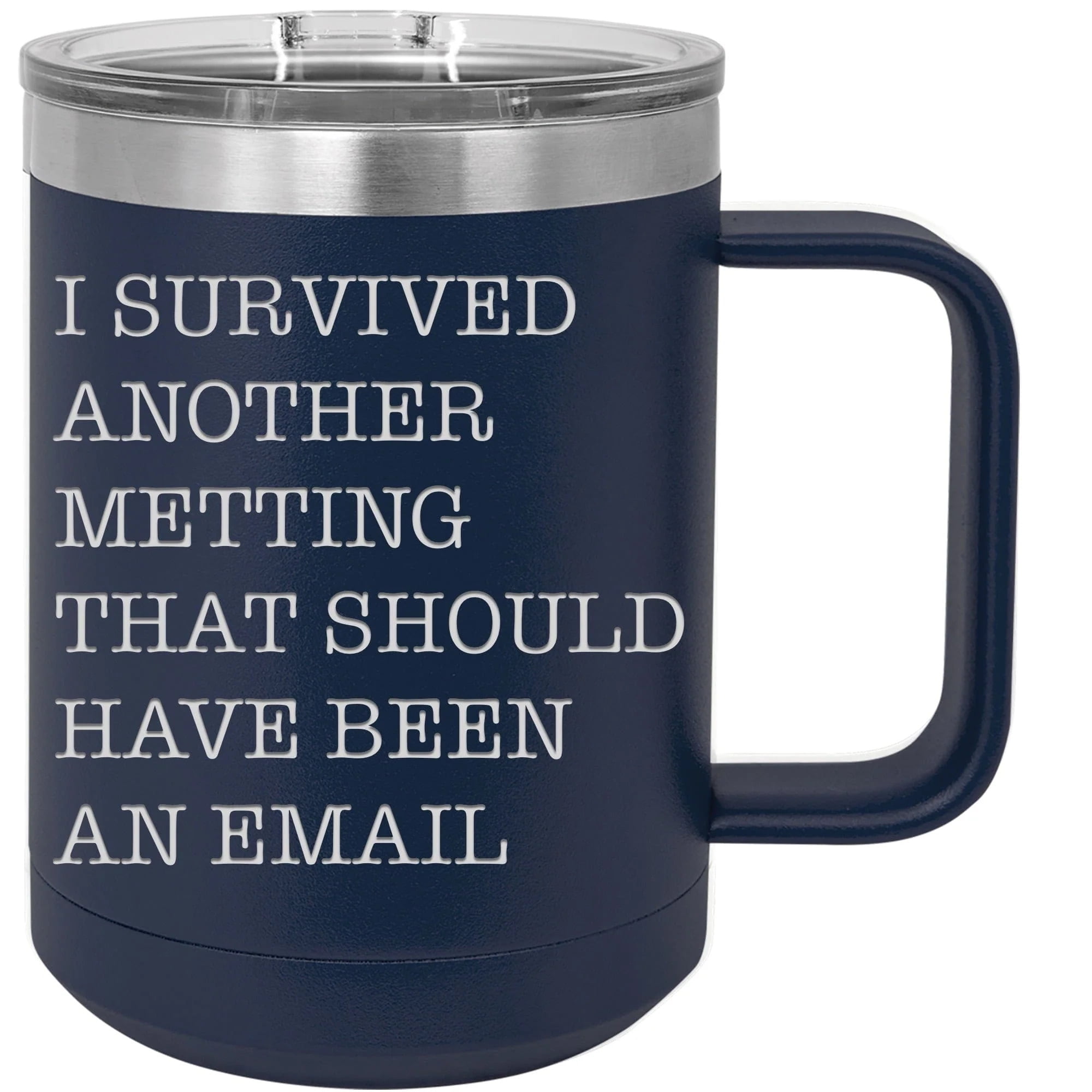 I Survived Another Meeting That Should Have Been An Email - 15 ounce ...