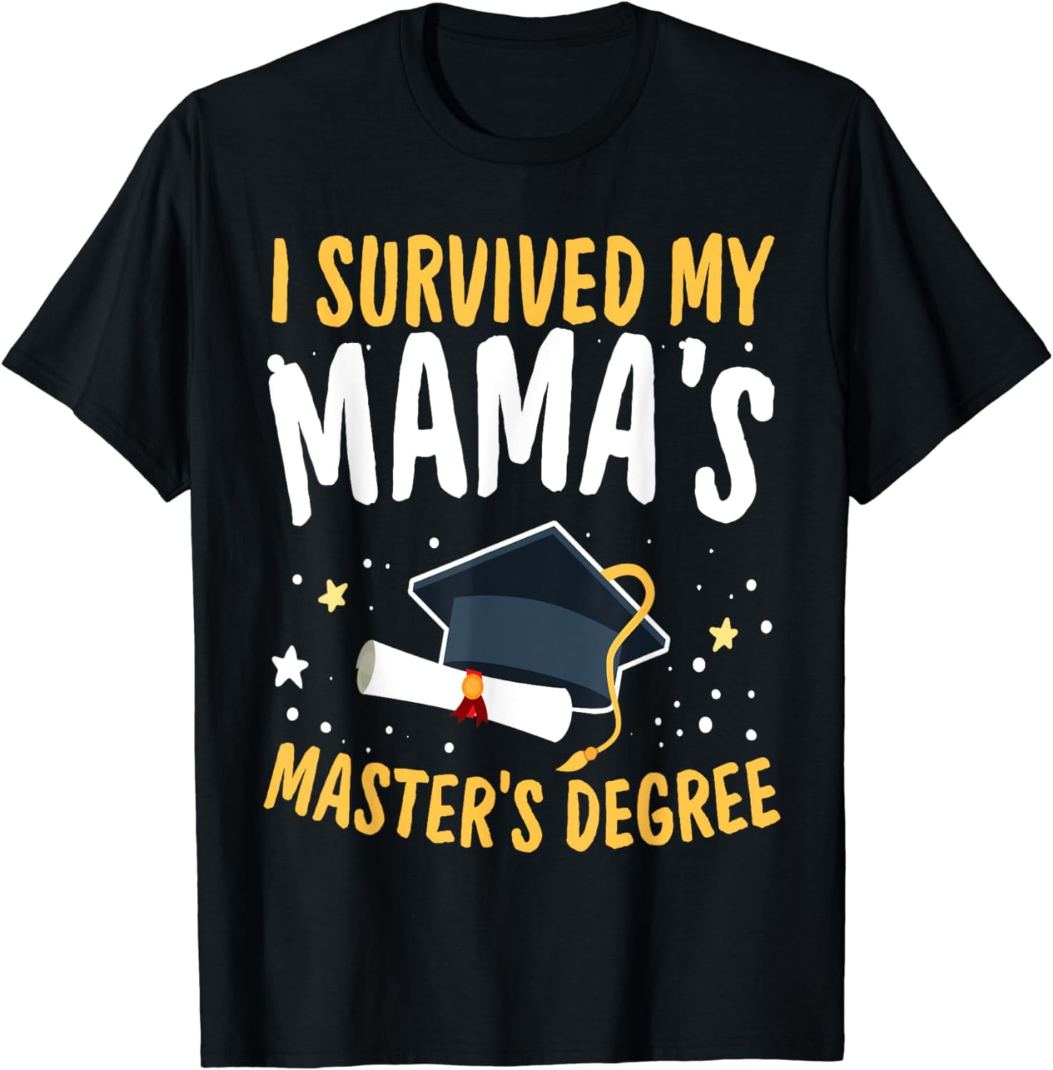 I Survived My Mama's Master's Degree Mom Happy Senior 2022 T-Shirt ...