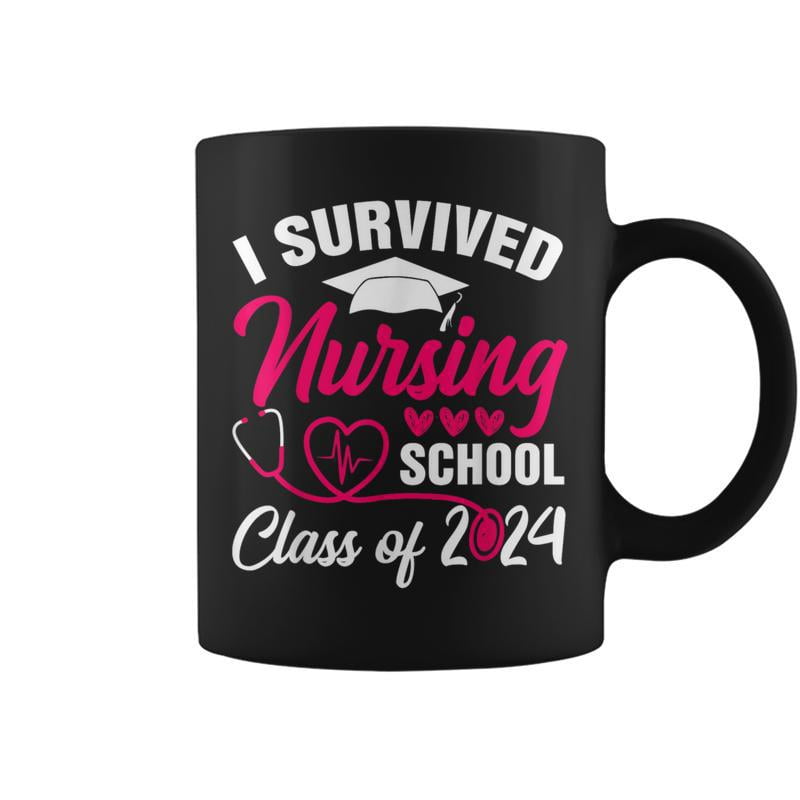 I Survived Nursing School Graduation Class Of 2024 Nurse Coffee Mugs ...