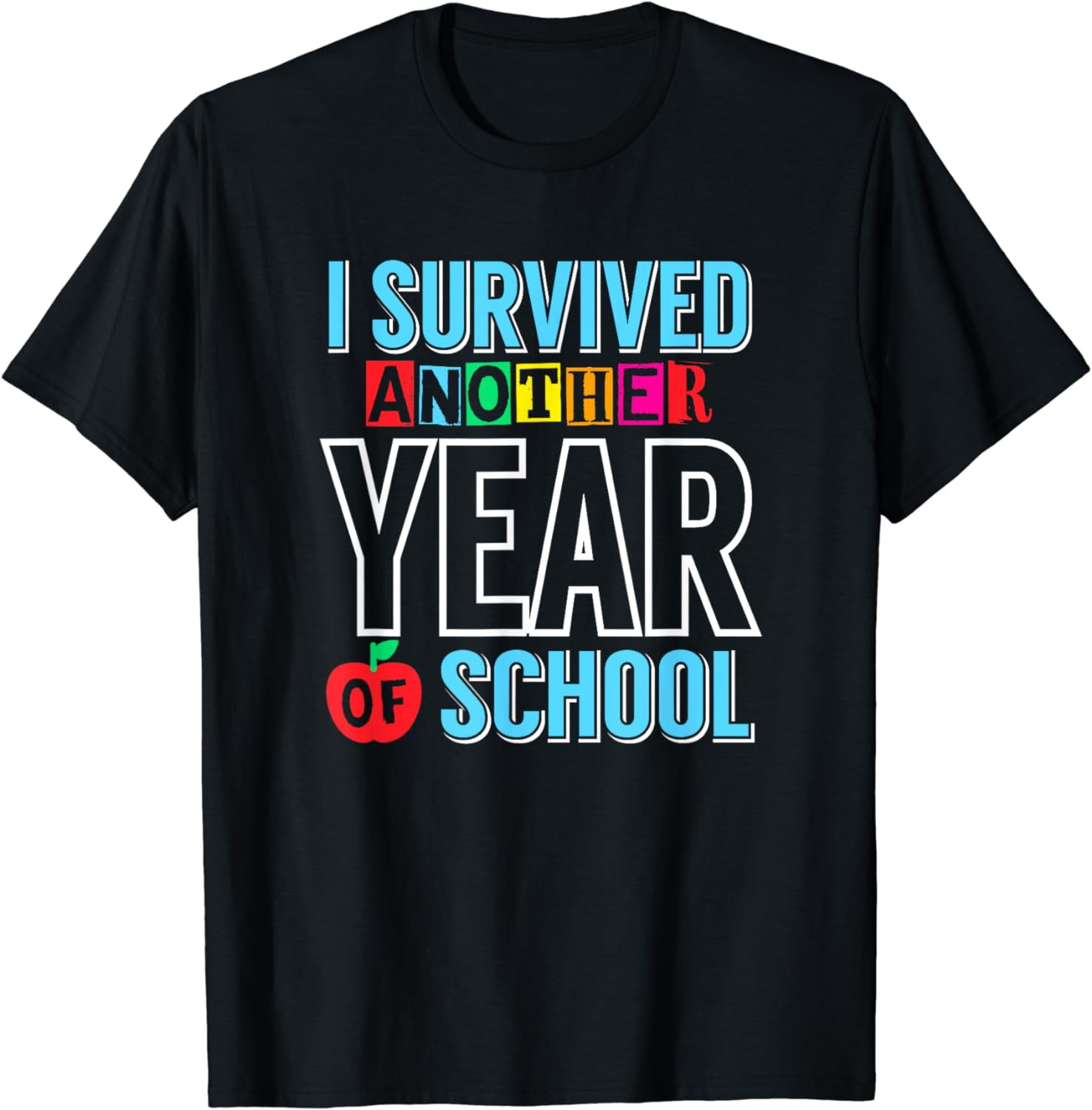 I Survived School Year - Last Day Of School Teacher, Student T-Shirt ...