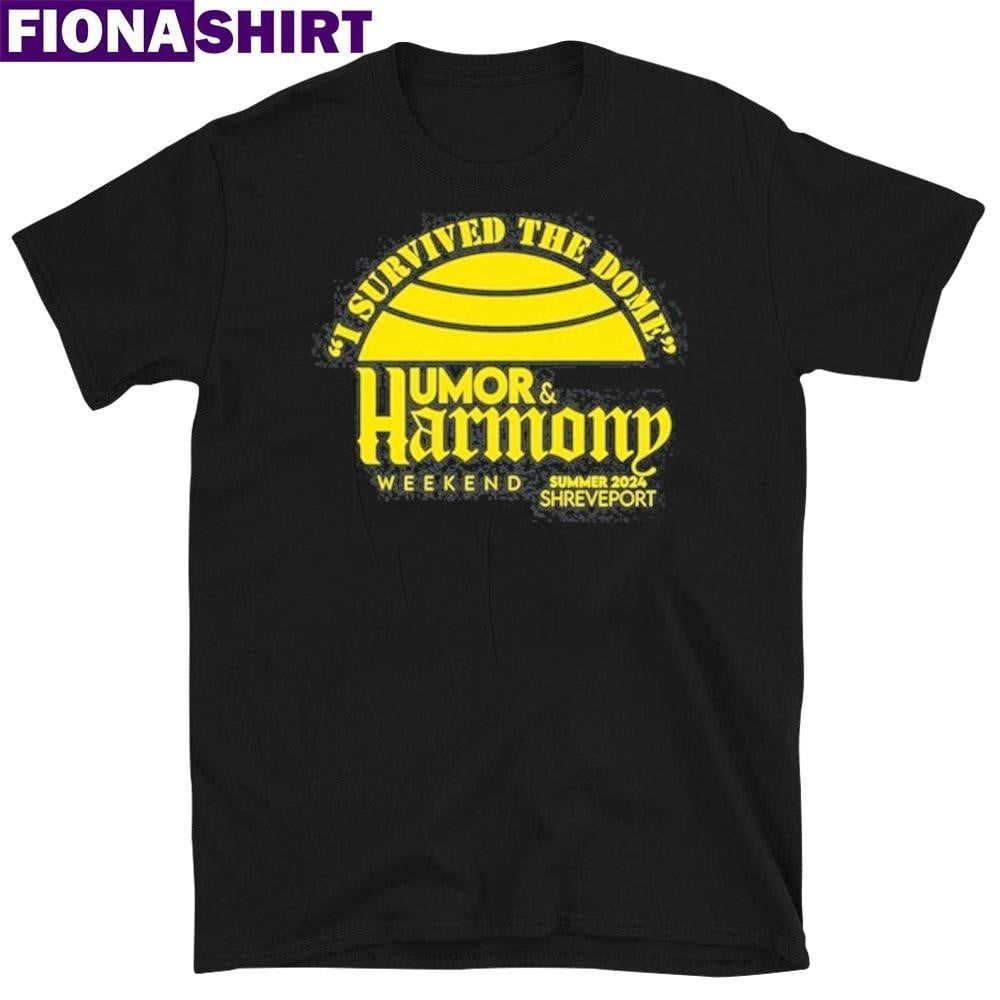 I Survived The Dome Humor And Harmony Shirt - Walmart.com