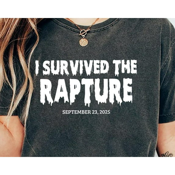 I Survived The Rapture September 23 2025 Shirt Gag Tee Men Women End ...