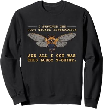 I Survived the 2021 Cicada Infestation Funny Meme Theme Sweatshirt ...
