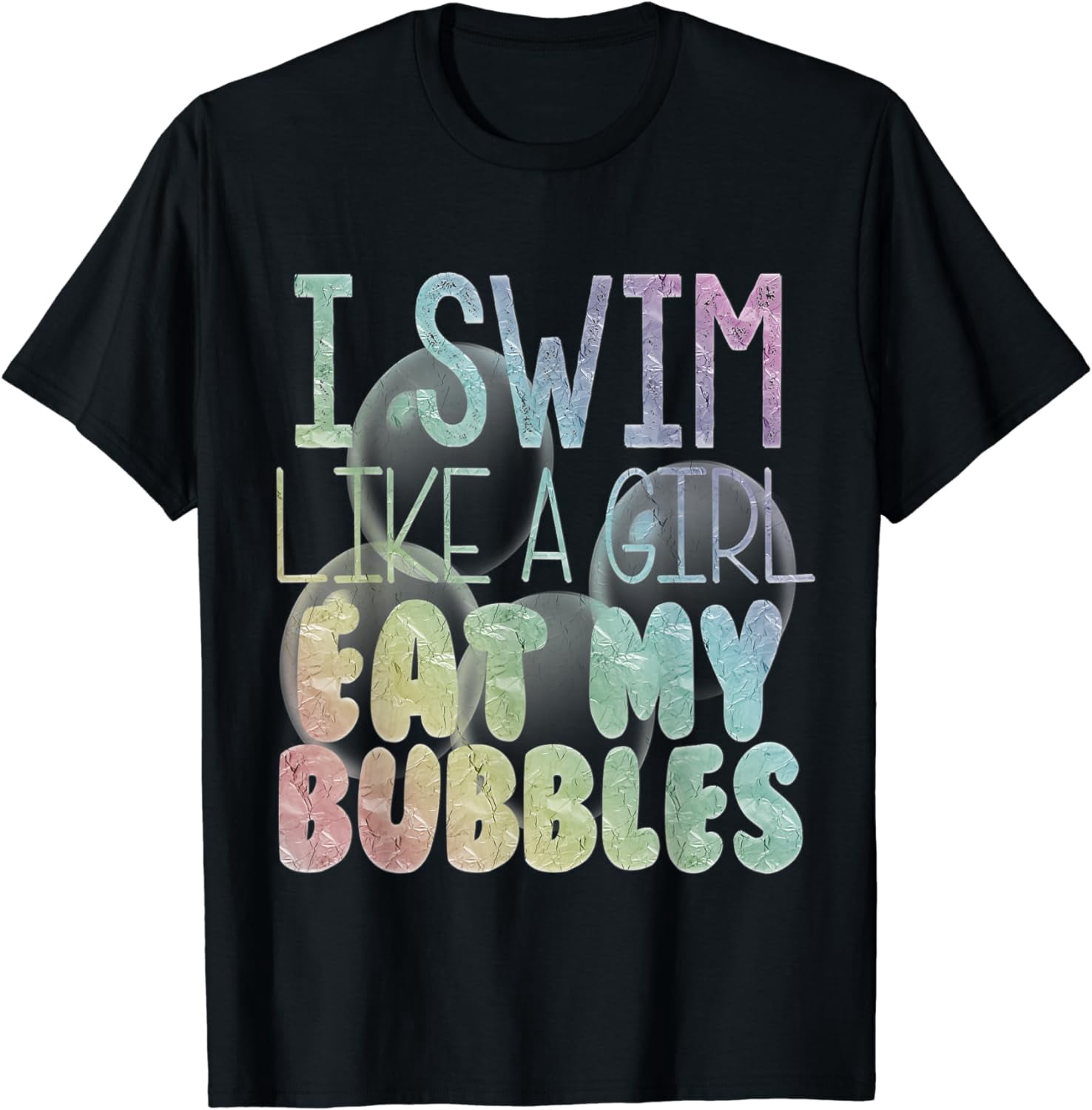 I Swim Like A Girl Eat My Bubbles Shirt Swimming Rainbow - Walmart.com