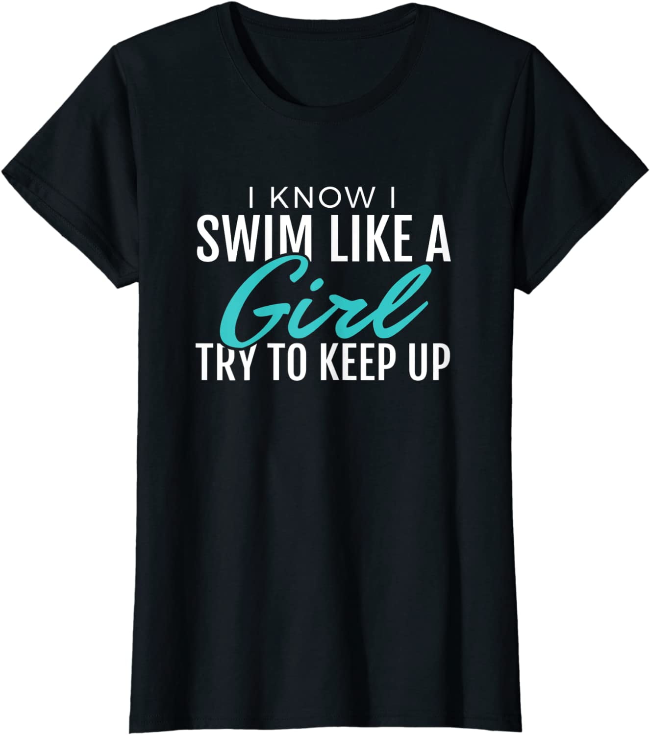 I Swim Like A Girl Funny Gift Ladies Swimmer Swimming Casual T-Shirt ...