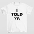 I TOLD YA T-Shirt, Challengers , Zendaya Movie Tee, Mike Faist , Josh O ...