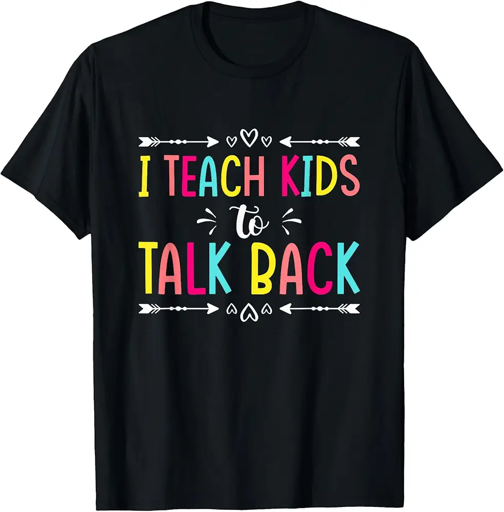 I Teach Kids To Talk Back Pathology Speech Theraphy Humor Top Unisex T ...