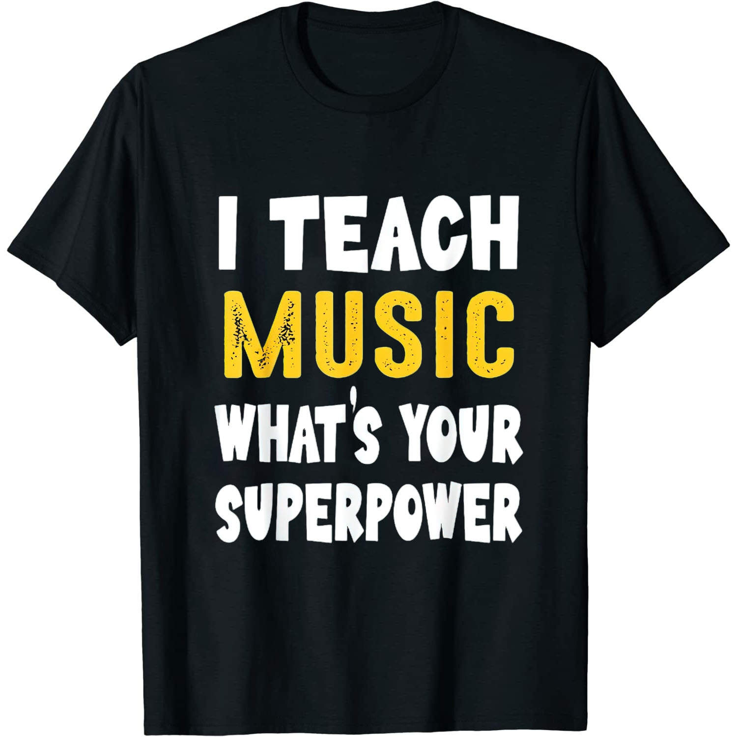 I Teach Music What's Your Superpower Funny Music Teachers Womens T ...