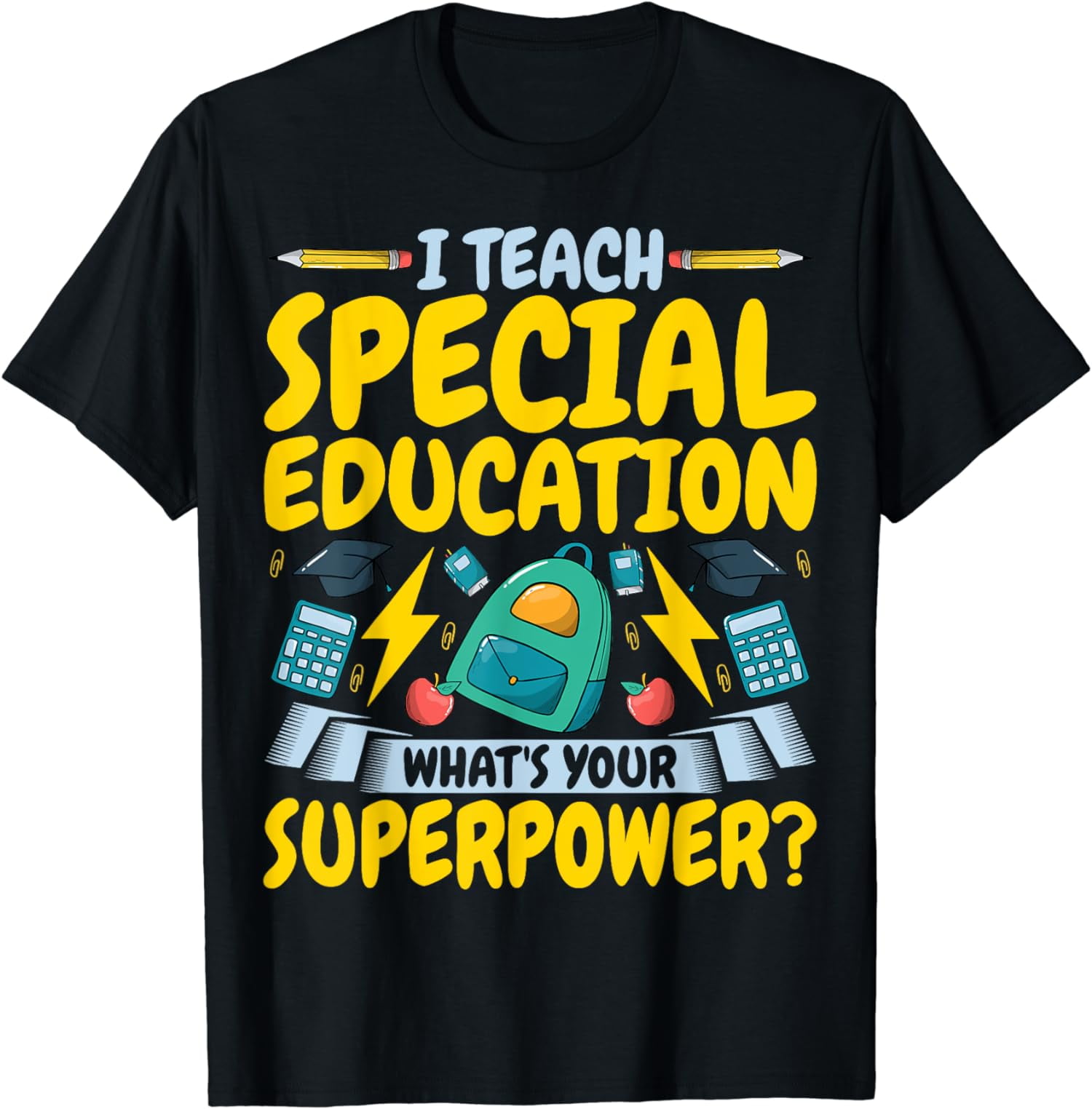 I Teach Special Education SPED What's Your Superpower T-Shirt - Walmart.com