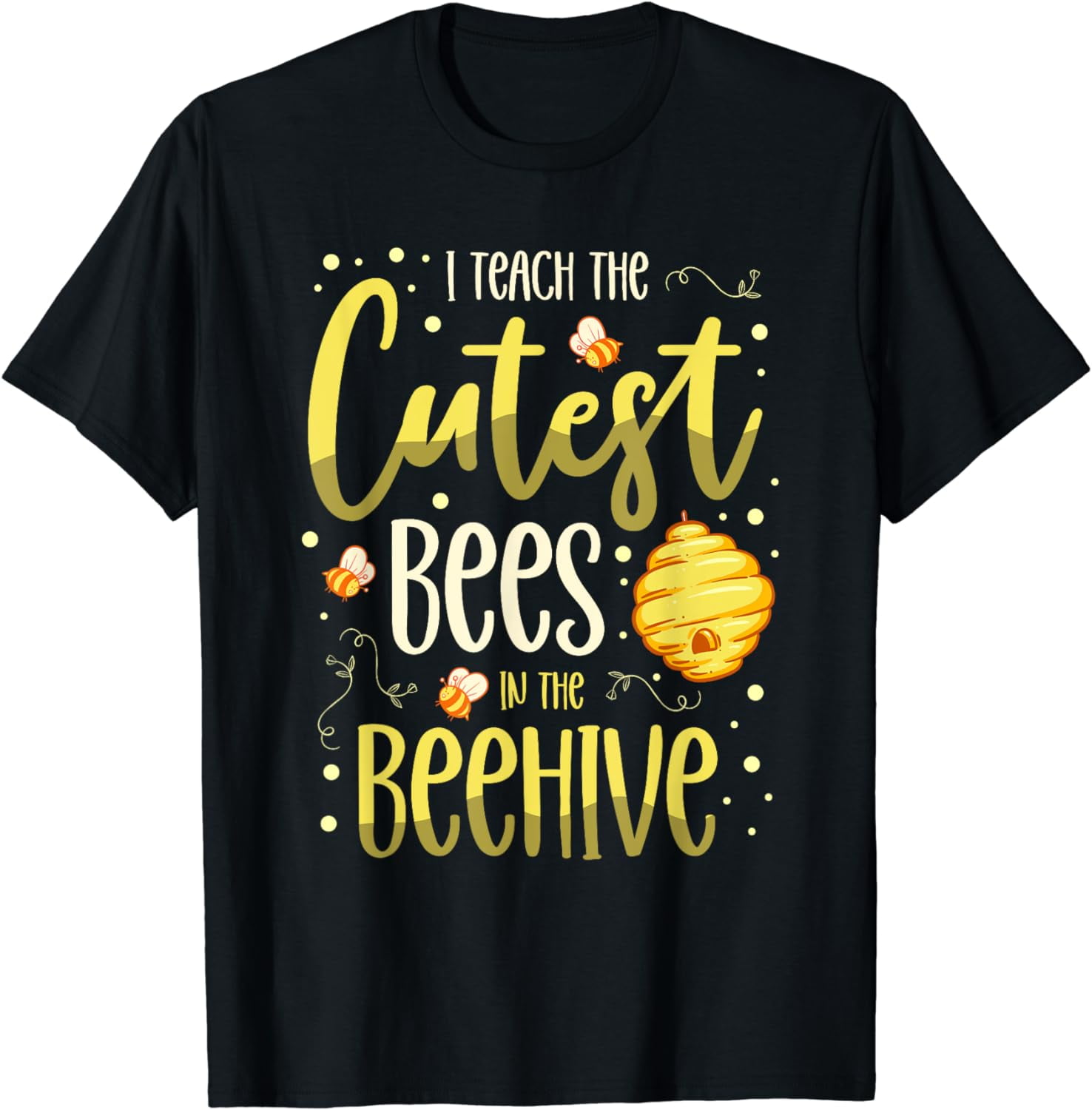 I Teach The Cutest Bees In The Beehive Kindergarten child T-Shirt ...