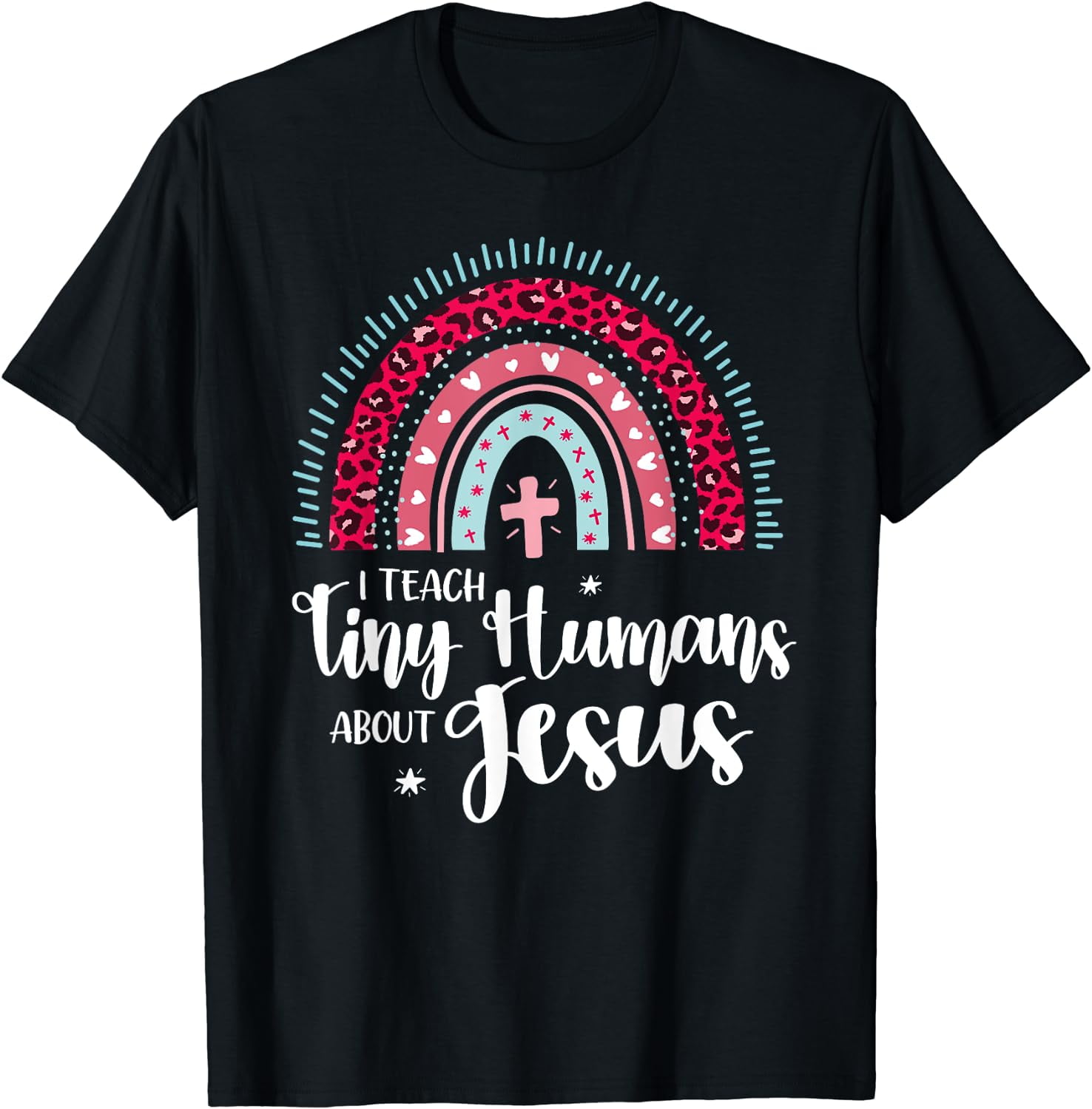 I Teach Tiny Humans About Jesus Teacher Appreciation Bible T-Shirt ...