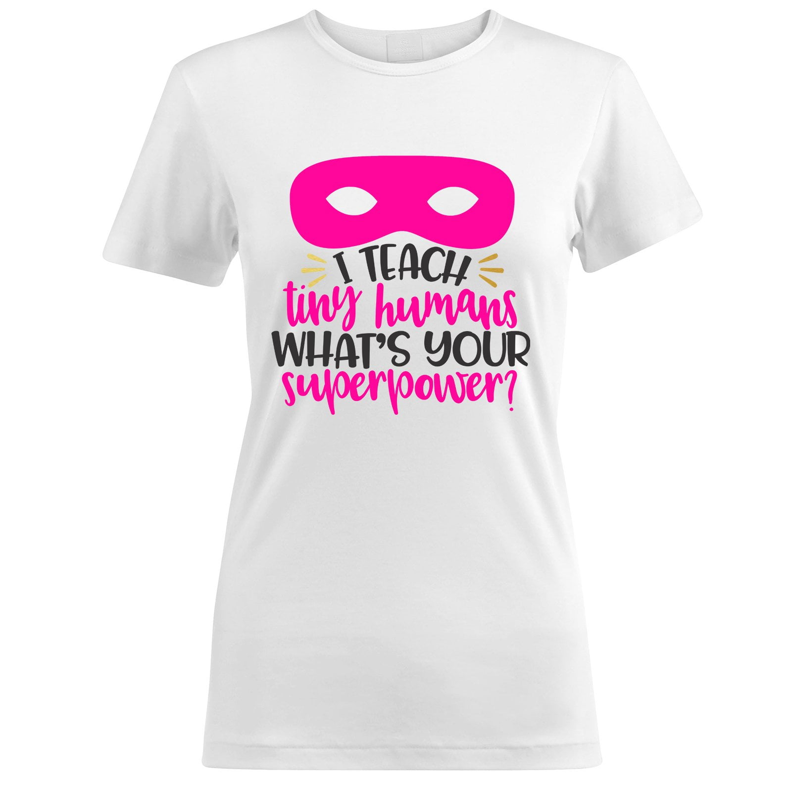 I Teach Tiny Humans Whats Your Superpower Women T Shirts - Walmart.com