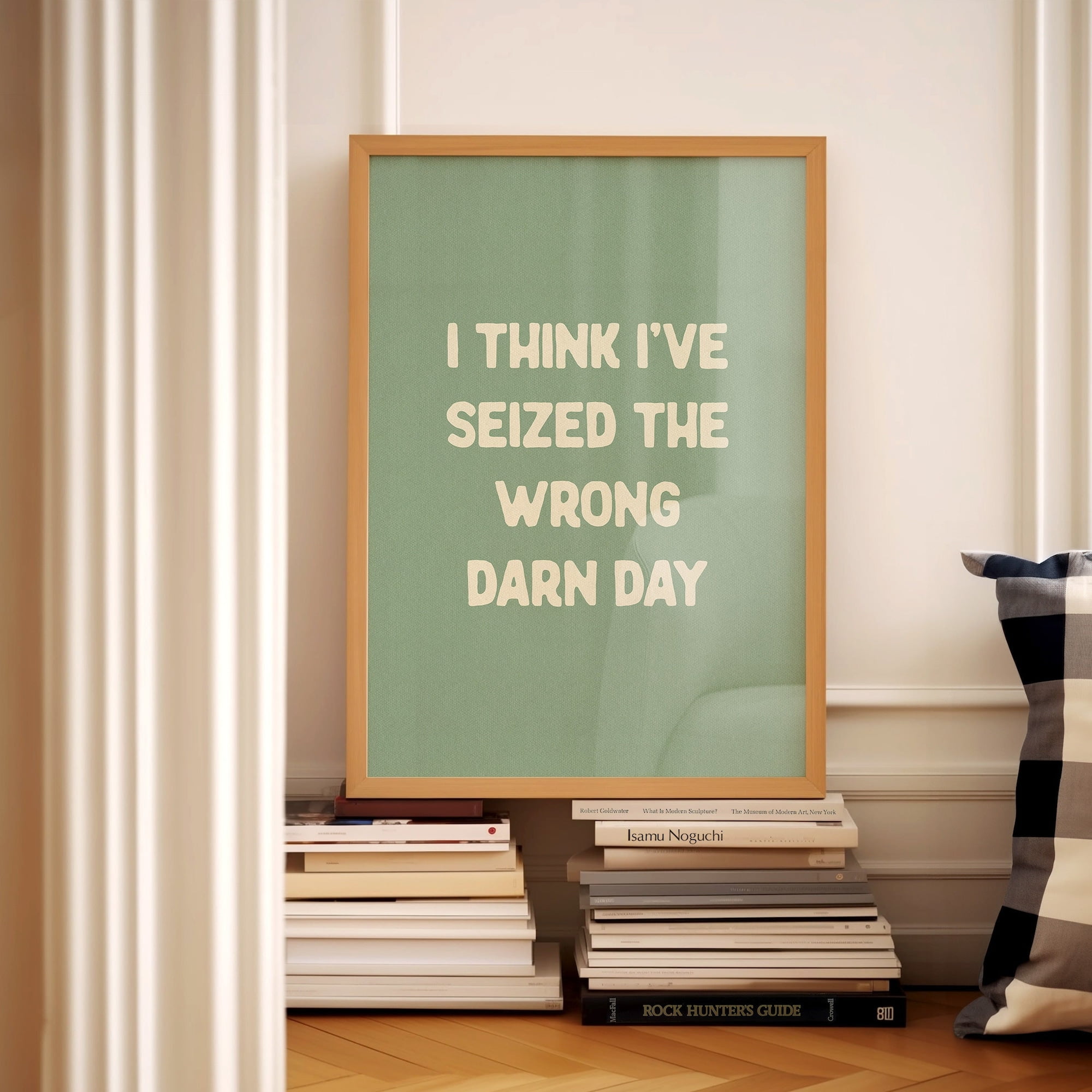 I Think I'Ve Seized The Wrong Darn Day Print Sage Green Home Office ...