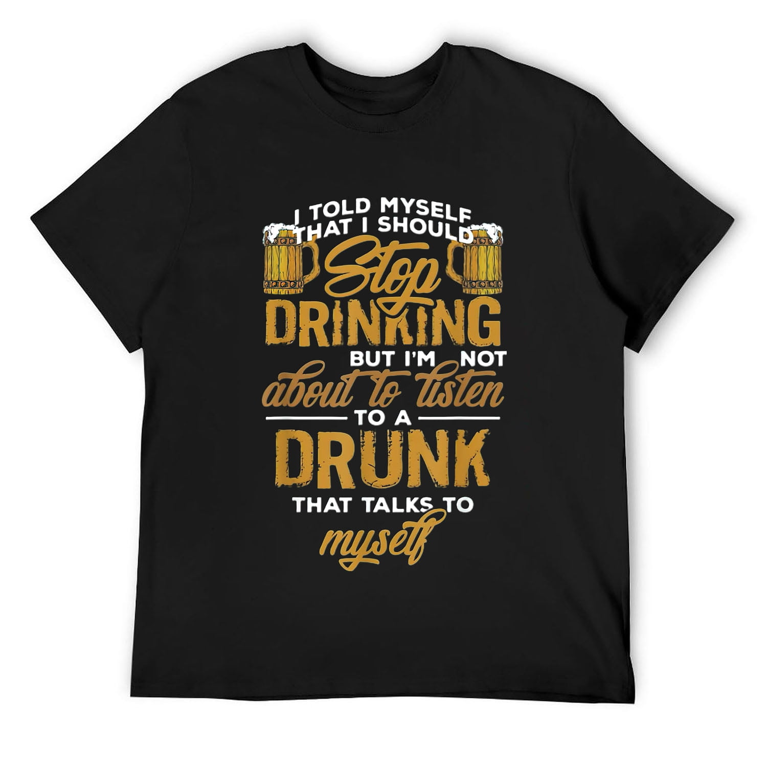 I Told Myself I Should Stop Drinking Mens T Shirt Funny Booze Tee Black ...