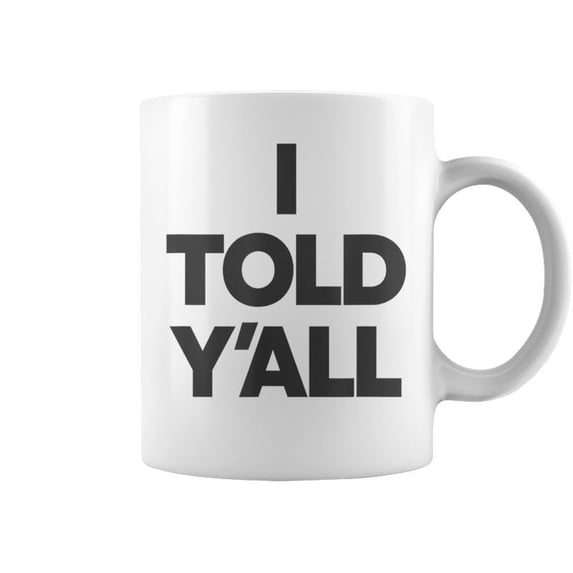 I Told Yall Told Ya Coffee Mugs - Walmart.com