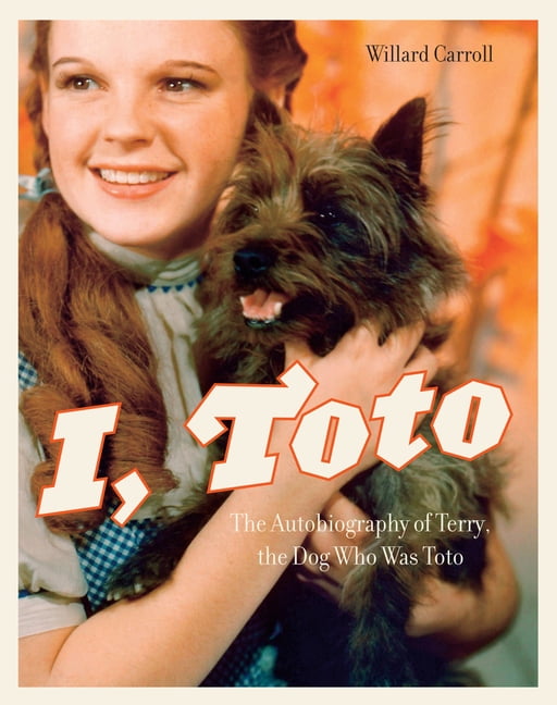 I, Toto : The Autobiography of Terry, the Dog Who Was Toto (Hardcover ...