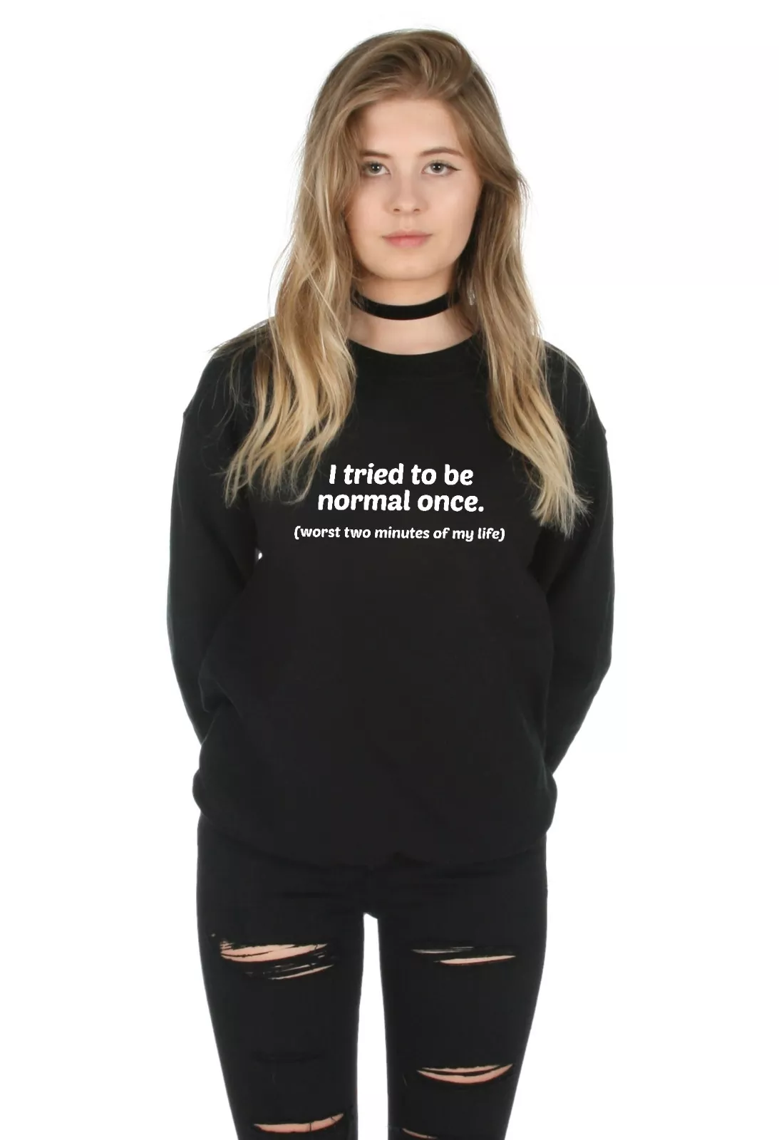 I Tried To Be Normal Once Sweater Top Jumper Sweatshirt Slogan Grunge ...