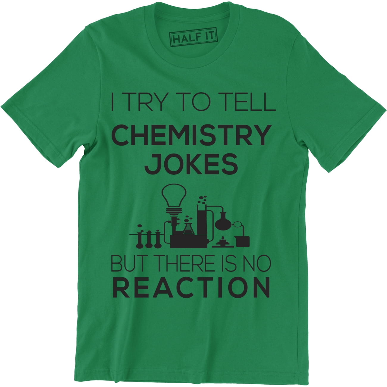 I Try To Tell Chemistry Jokes But There Is No Reaction Funny Science T ...