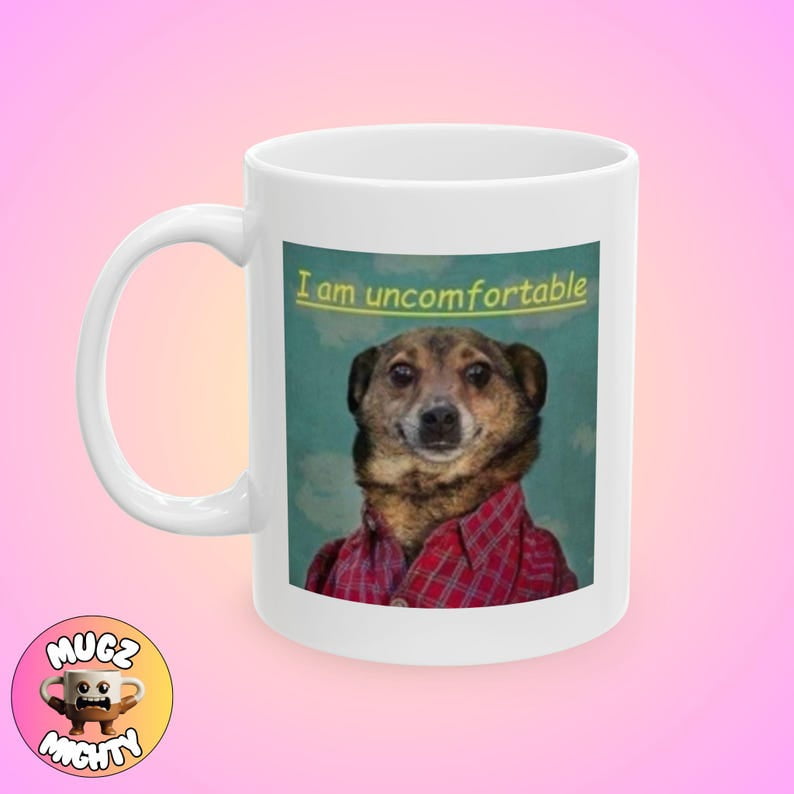 I Am Uncomfortable Dog Meme Mug Funny Silly Modern Gift Self aware ...