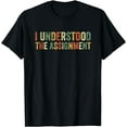 I Understood The Assignment Funny Meme Popular Culture Trend T-Shirt - Walmart.com