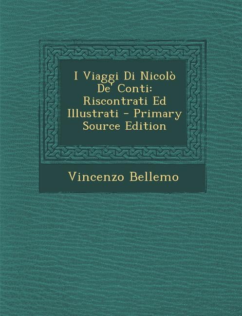I Viaggi Di Nicolo de' Conti : Riscontrati Ed Illustrati - Primary ...