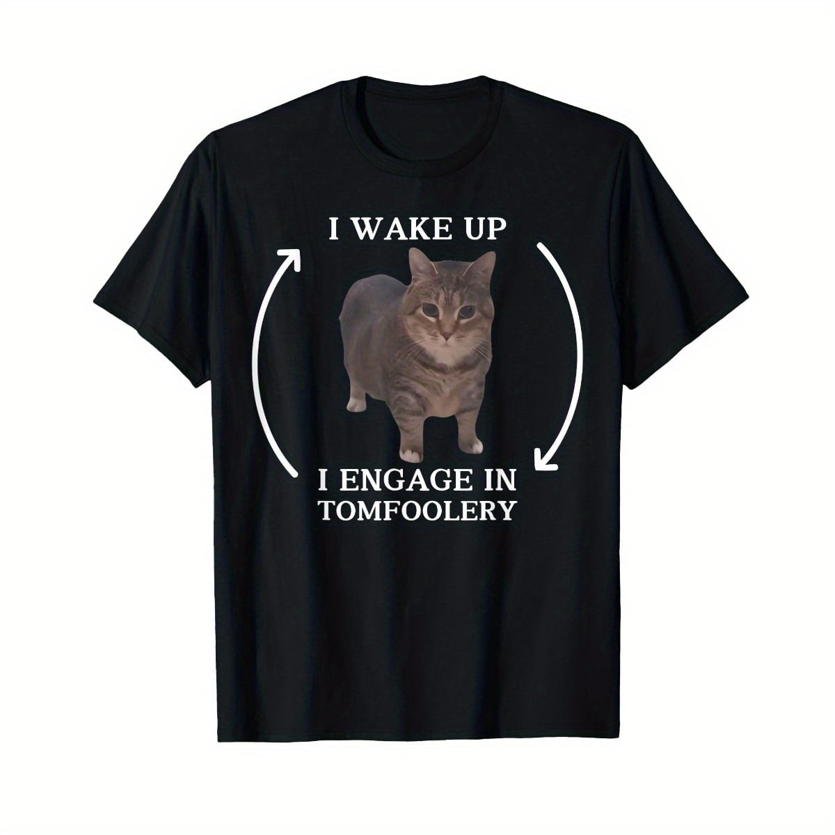 I Wake Up I Engage In Tomfoolery Meme Funny Memes Cat Meme T-Shirt ...
