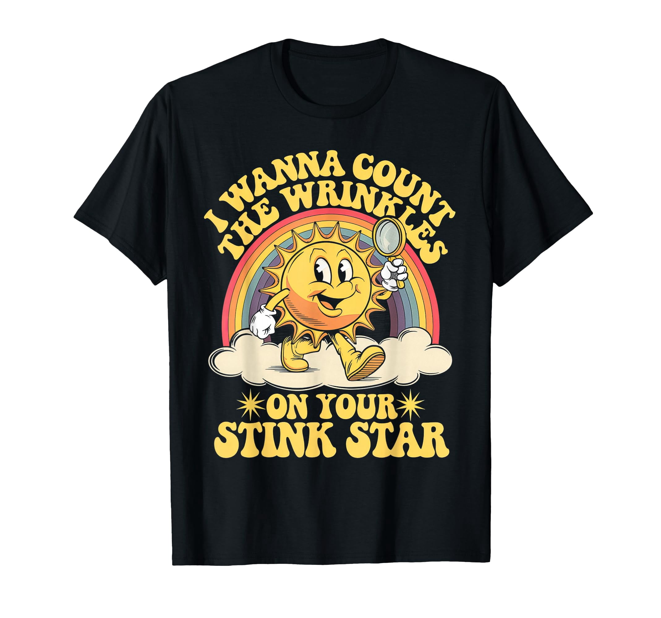 I Wanna Count The Wrinkles On Your Stink Star T-Shirt - Fun Cartoon Sun ...