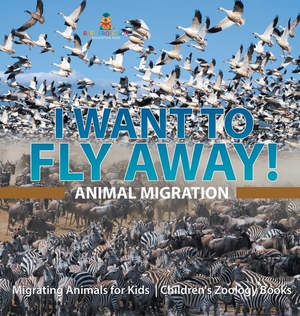 I Want To Fly Away! - Animal Migration Migrating Animals for Kids ...