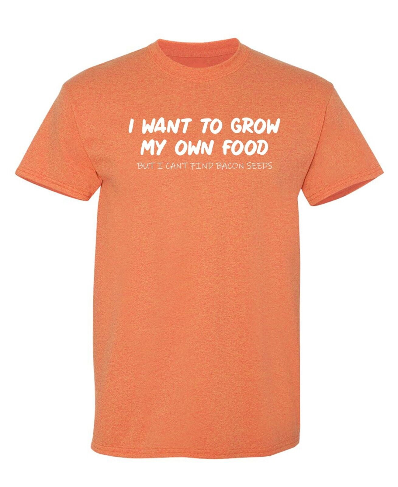 I Want To Grow My Own Food Sarcastic Humor Graphic Novelty Funny T ...