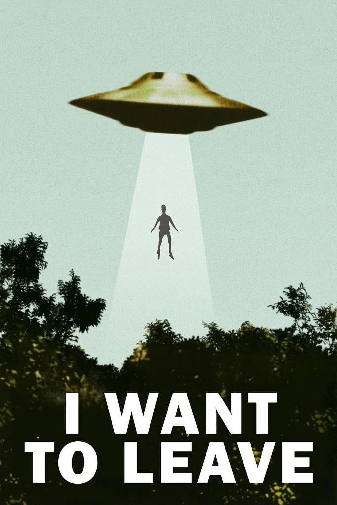 I Want To Leave UFO Alien Abduction Funny TV Parody Poster Want To ...