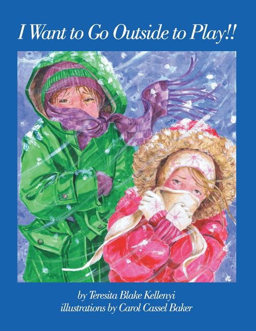 I Want to Go Outside to Play!! (Paperback) - Walmart.com