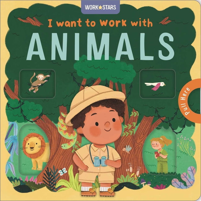 I Want to Work with Animals: A Little Career Book for Kids, with ...