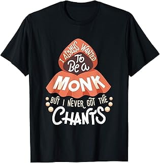 I Wanted To Be A Monk But I Never Got The Chants Funny Meme T-Shirt ...