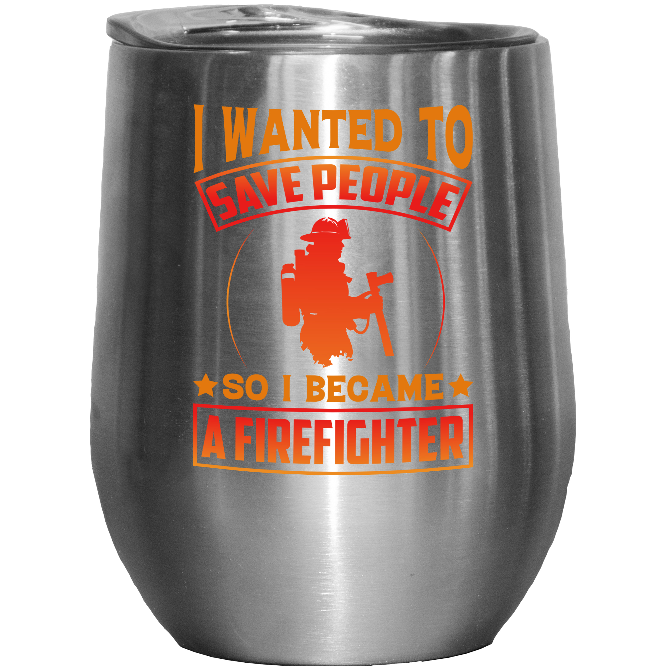 I Wanted to Save People So I Became a Firefighter, Proud Fireman Quote ...