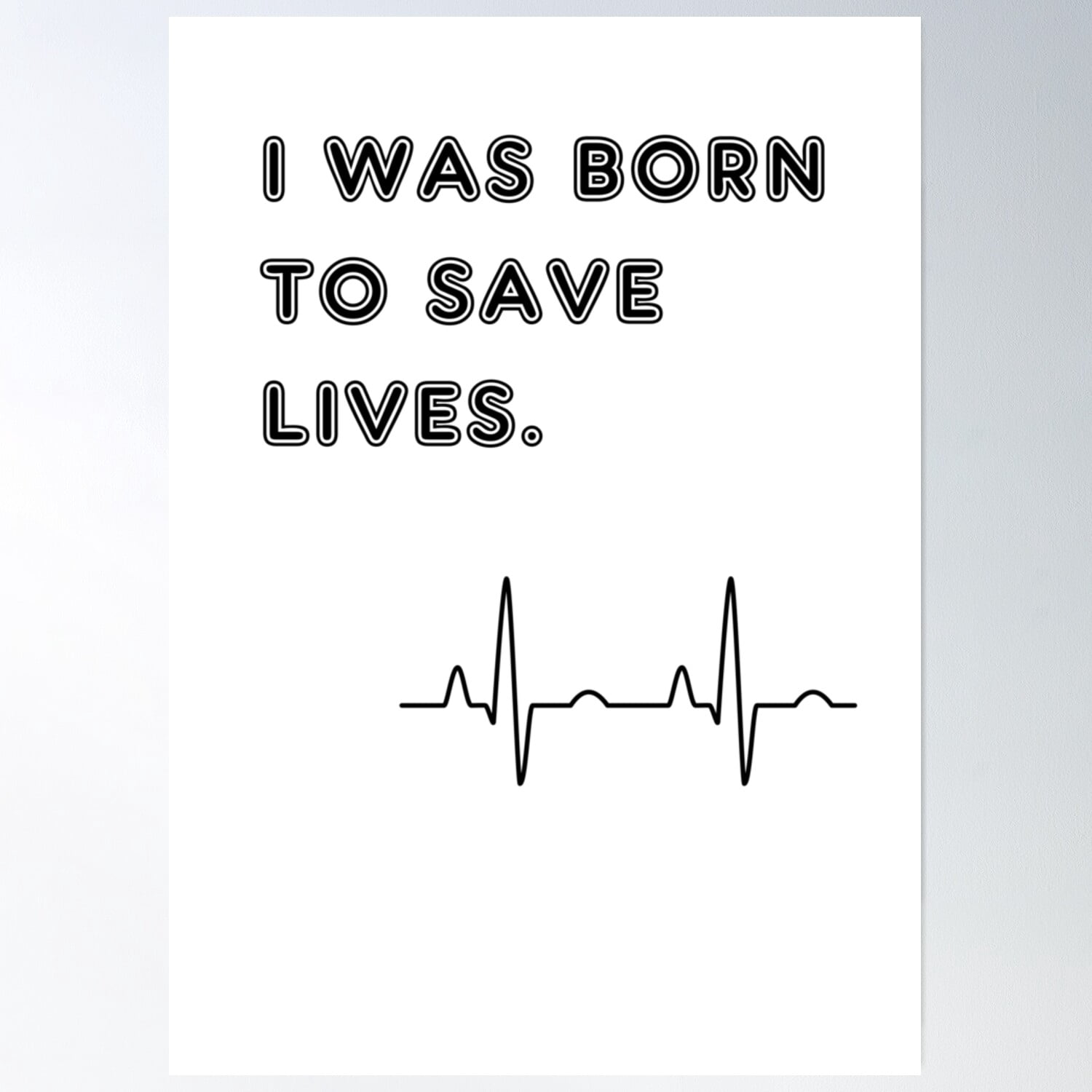 I Was Born To Save Lives - Nurse And Doctor Inspiration Poster Wall Art ...