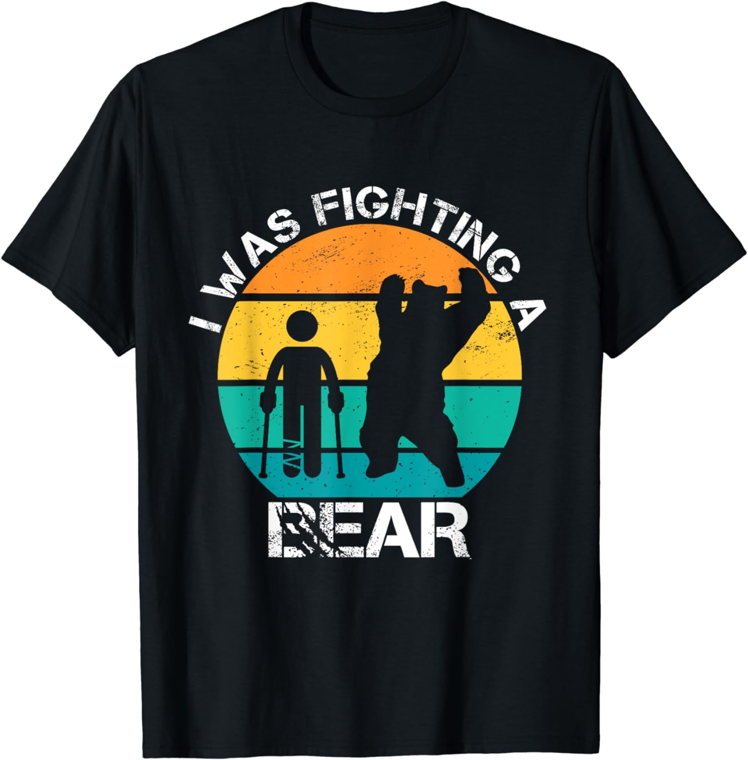 I Was Fighting A Bear Broken Leg Injury Recovery Women Men T-Shirt ...