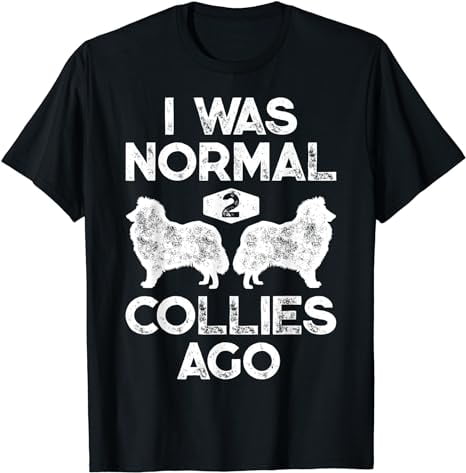 I Was Normal 2 Collies Ago Funny Rough Collie Vintage Gifts T-Shirt ...