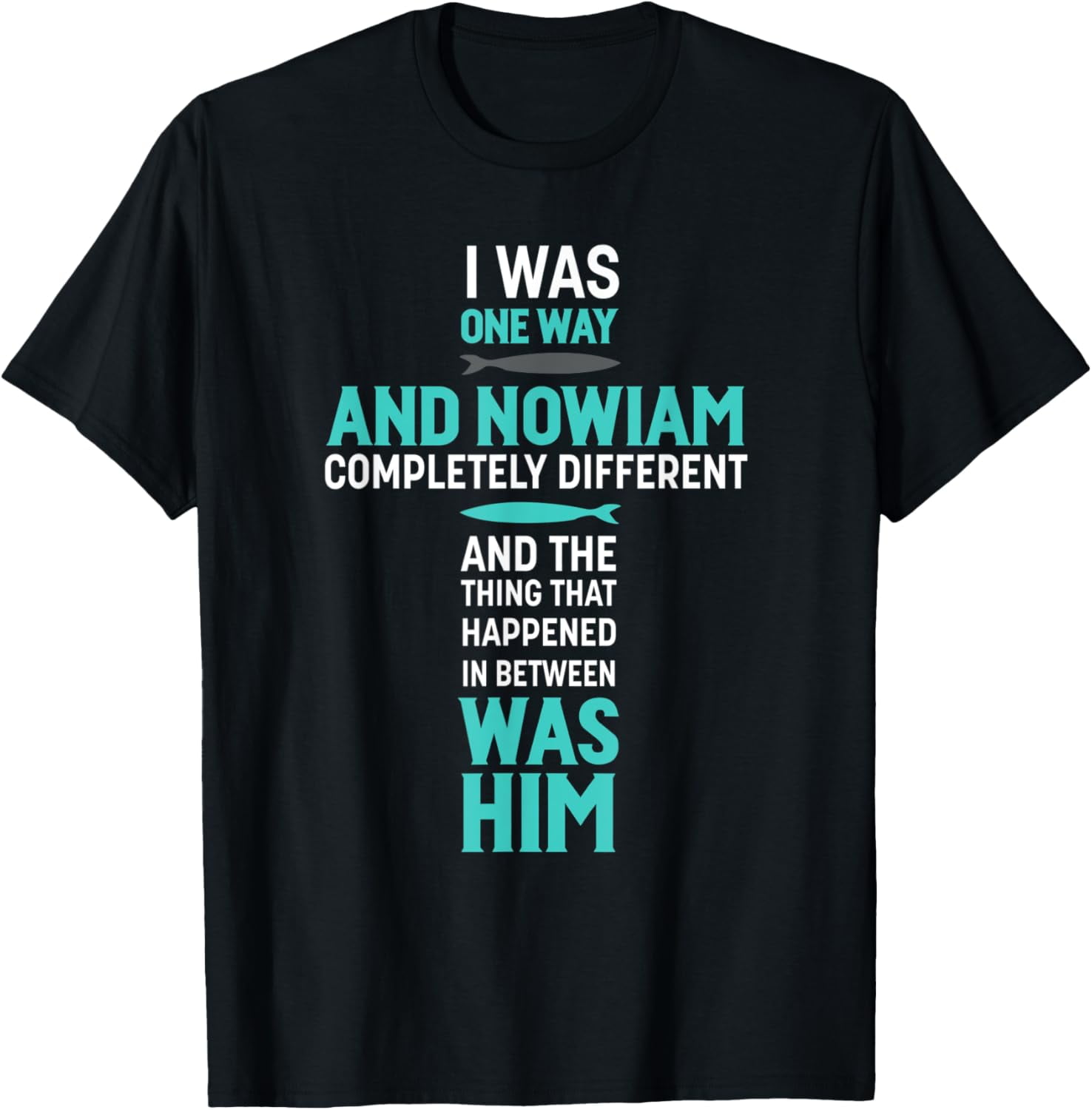 I Was One Way And Nowiam Completely Different T-Shirt - Walmart.com