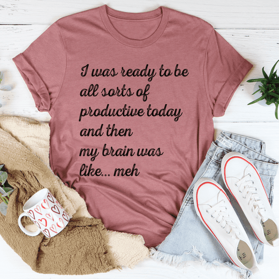 I Was Ready To Be All Sorts Of Productive Today Tee Black Heather S ...