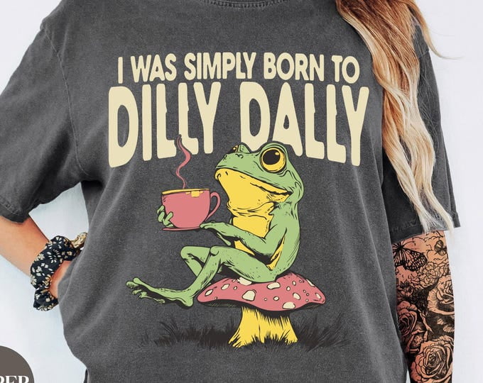 I Was Simply Born To Dilly Dally T Shirt | Y2K TShirt | Frog Shirt ...