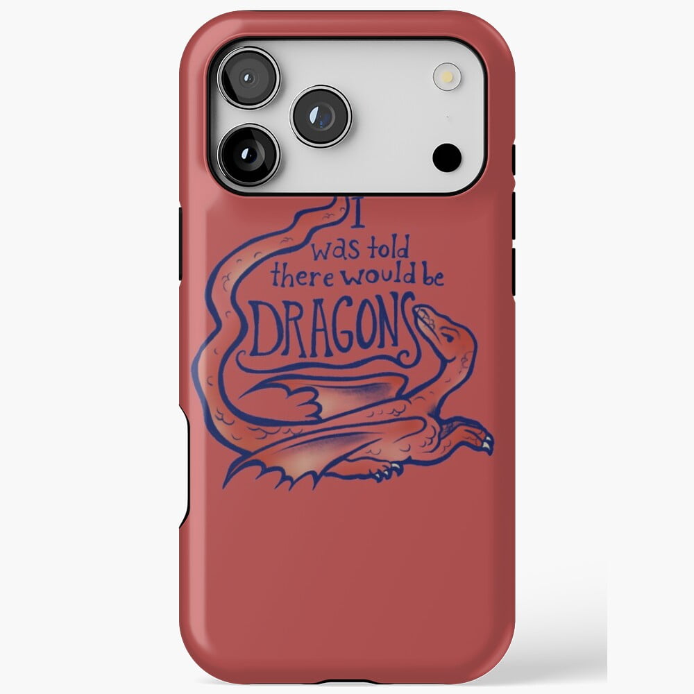 I Was Told There Would Be Dragons iPhone Case 17 through 11 Pro Max up ...