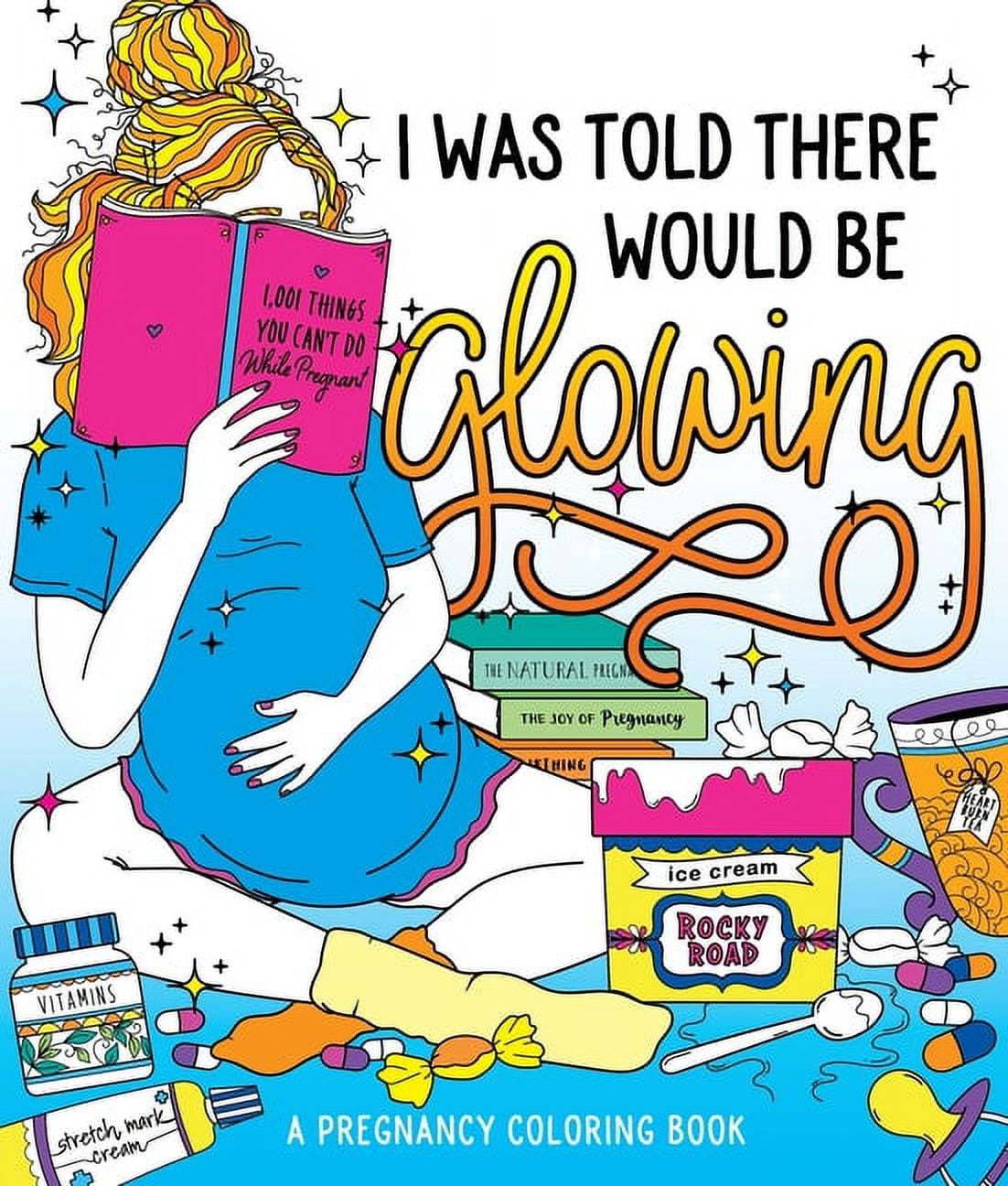 I Was Told There Would Be Glowing: A Pregnancy Coloring Book - Walmart ...