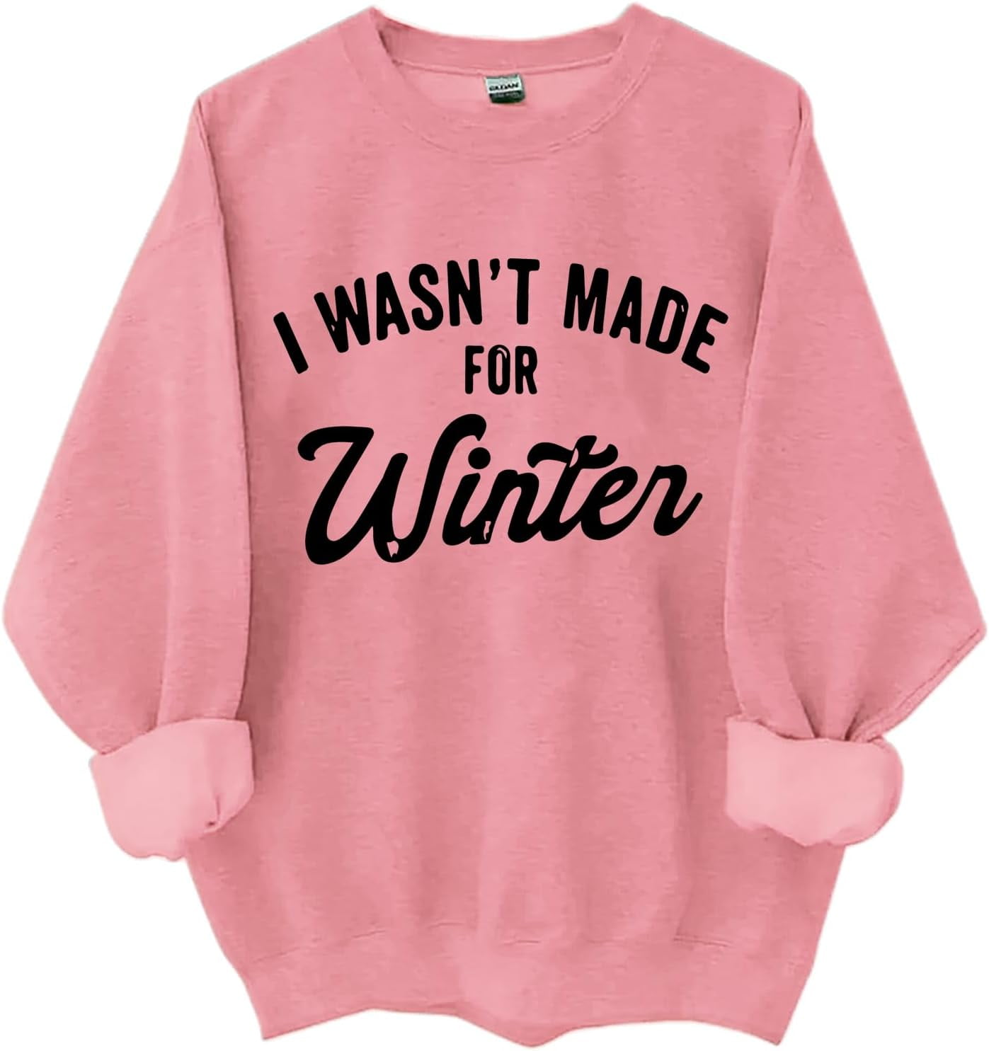 I Wasn't Made For Winter Sweatshirt Funny Not Made For Winter ...