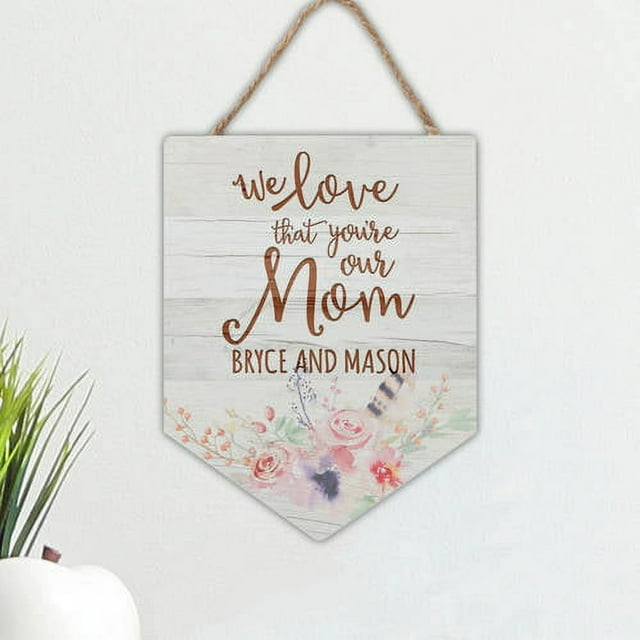 I/We Love That You're Our Mom Personalized Hanging Sign - Walmart.com