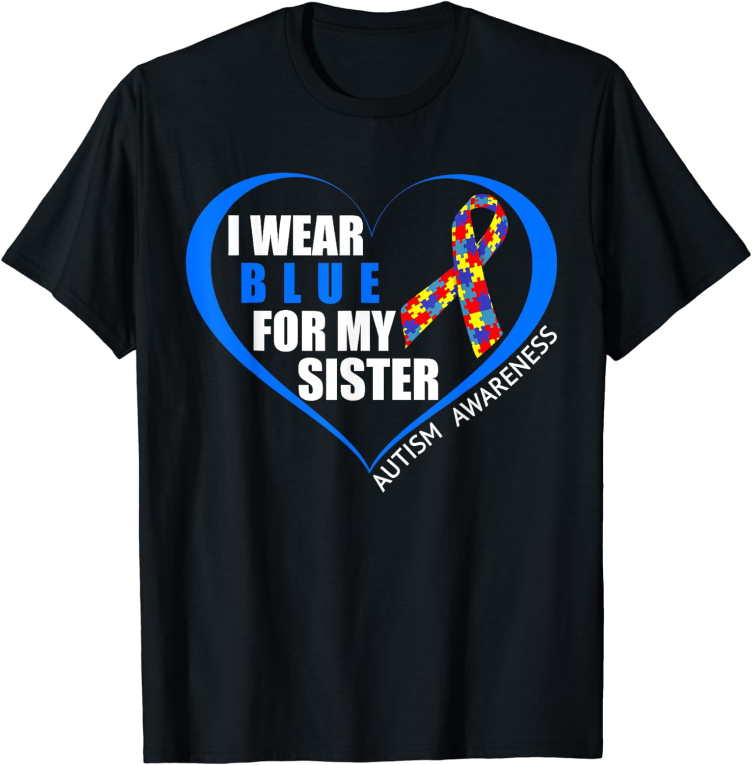 I Wear Blue For My Sister - World Autism Awareness Day 2024 T-Shirt ...