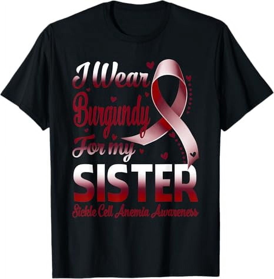 I Wear Burgundy For My Sister Sickle Cell Anemia Awareness T-Shirt ...